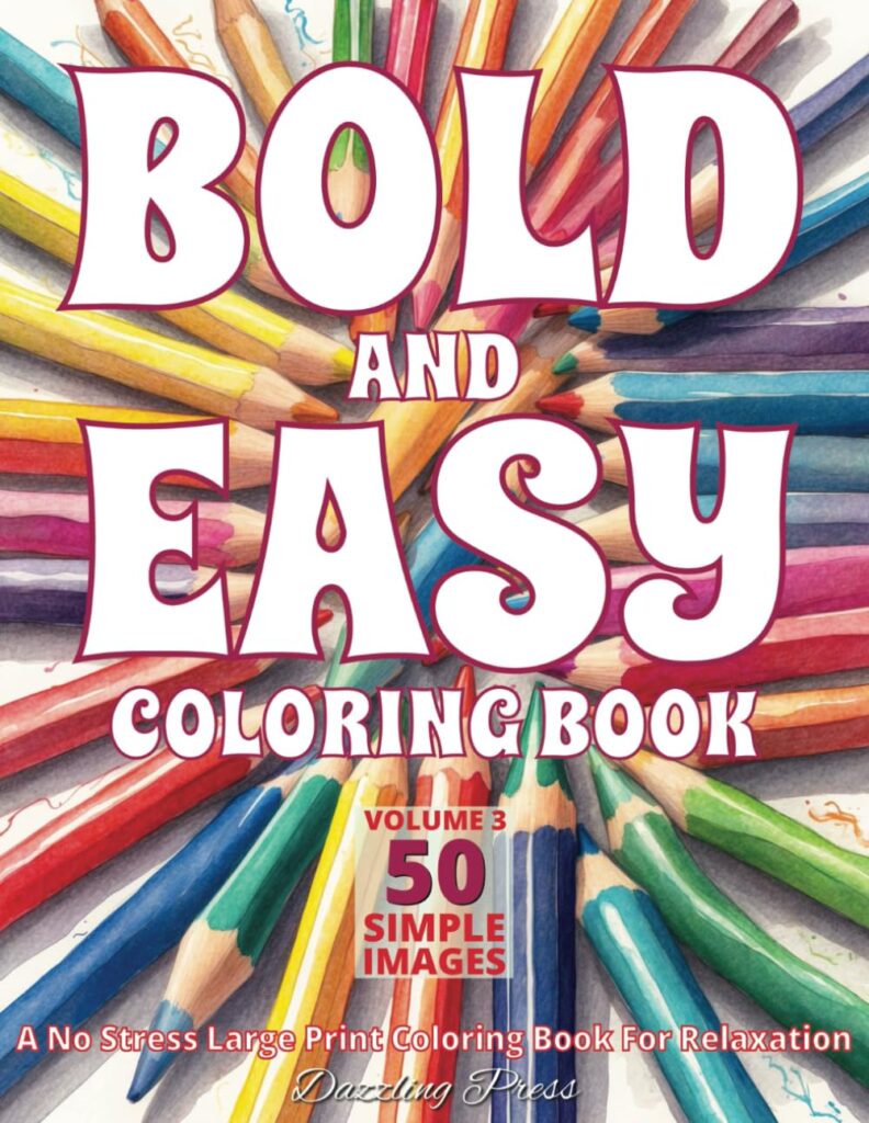 Bold and Easy Coloring Book Volume 3: A No Stress Large Print Coloring ...